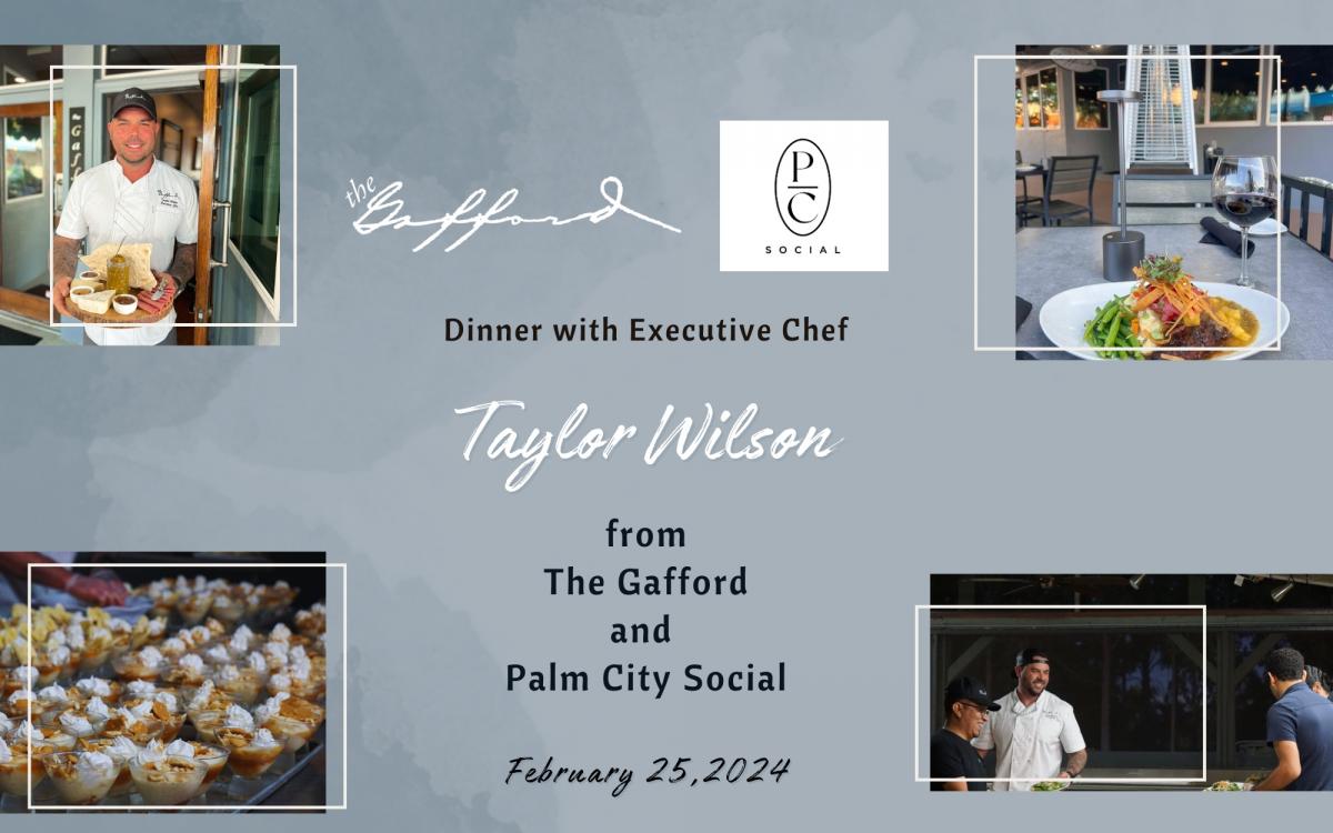 Dinner by Executive Chef Taylor Wilson from The Gafford & Palm City ...
