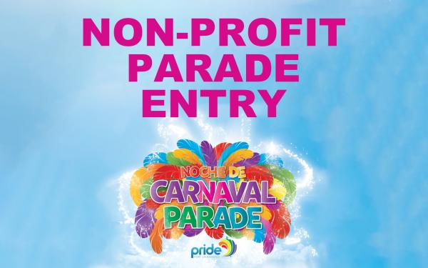 Non-Profit Parade Entry - Noche de Carnaval Parade 2024 - Eventeny