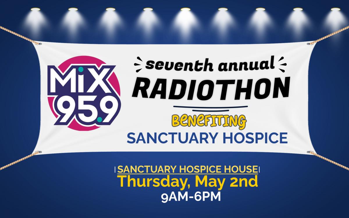 2024 Mix 95.9 Radiothon benefitting Sanctuary Hospice House - Eventeny