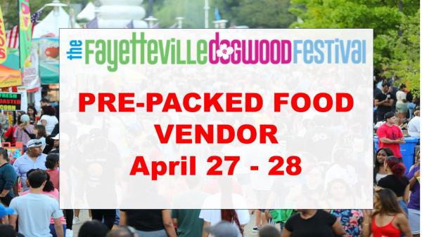 Pre-Packaged Food Vendor - 2024 Fayetteville Dogwood Festival - Eventeny