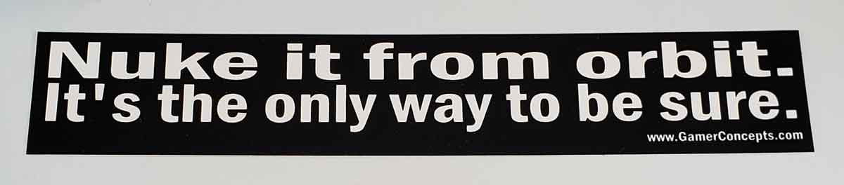 Nuke It From Orbit Bumper Sticker - Eventeny