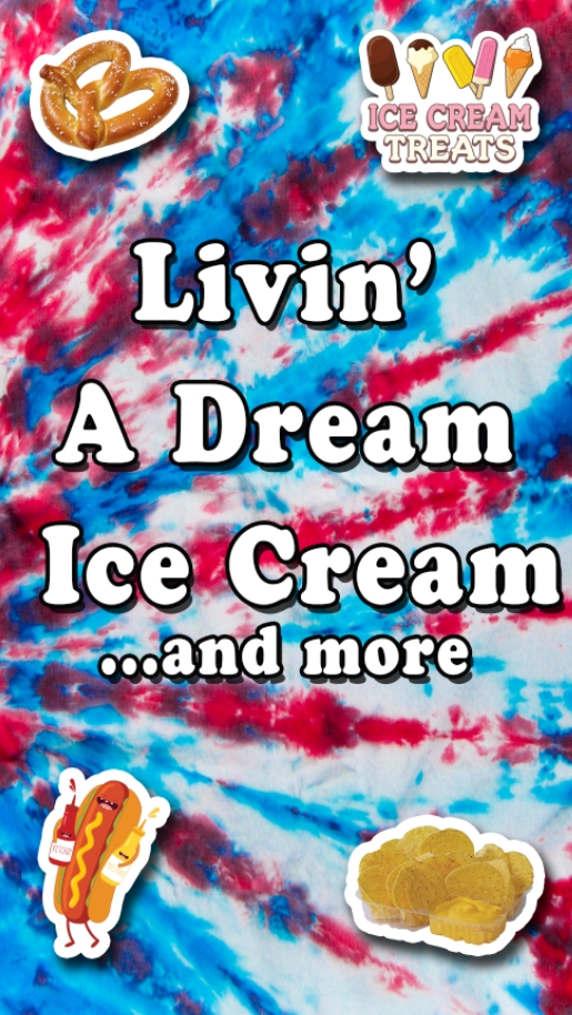 Livin A Dream Ice Cream...and More - Eventeny